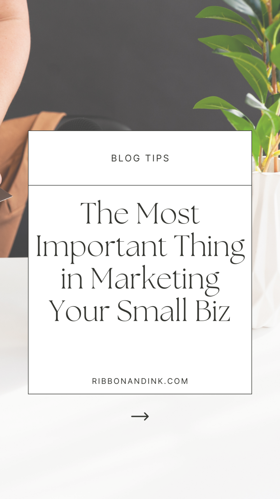 The Most Important Thing in Marketing Your Small Business